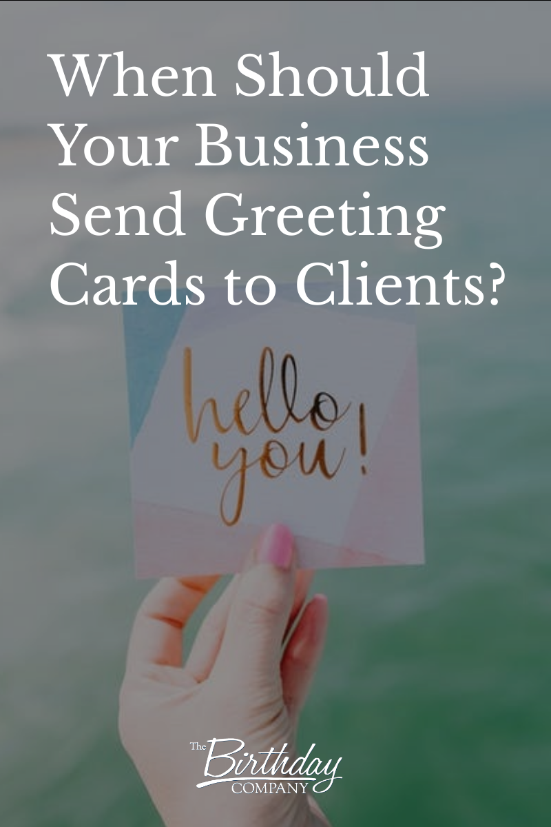 5 Essential Times to Send Greeting Cards to Your Clients - birthdayco.com