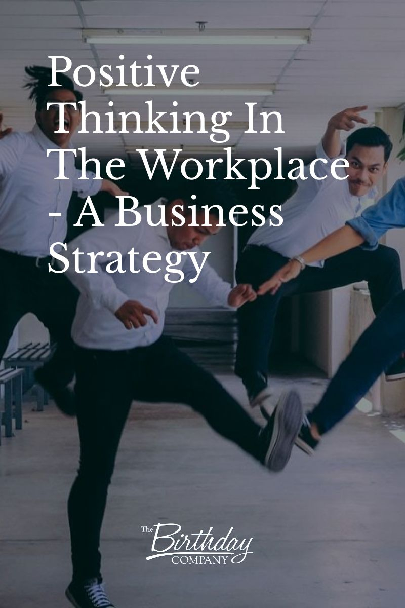 Positive Thinking In The Workplace - A Business Strategy
