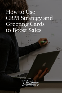 Using (CRM) Strategy and Greeting Cards To Boost Sales